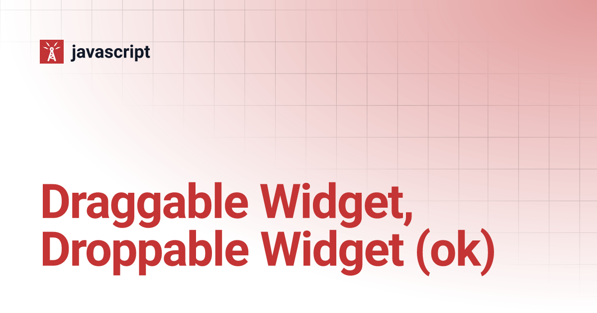 Draggable Widget, Droppable Widget (ok) | javascript Draggable Widget, Droppable Widget (ok) | javascript